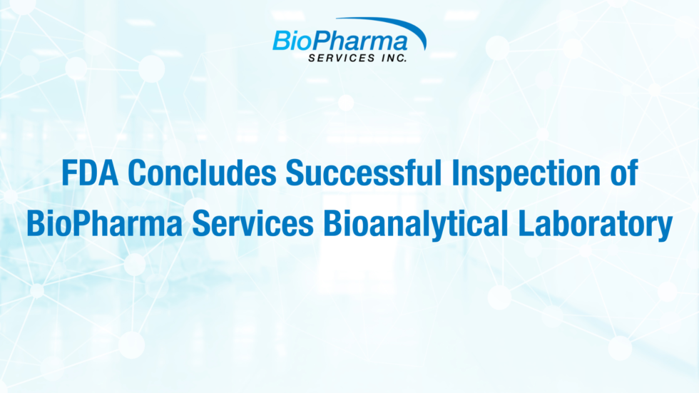 BioPharma Services BA Lab Passes FDA Inspection - BioPharma Services